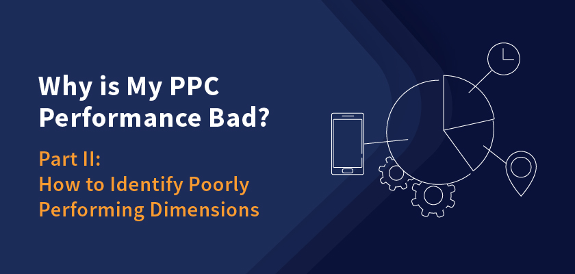 Why is My PPC Performance Bad? Identify Poorly Performing Dimensions