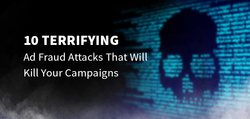 10 Terrifying Ad Fraud Attacks That Will Kill Your Campaigns - Basis ...